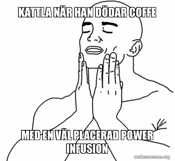 Kattla nÃ¤r han dÃ¶dar Coffe med en vÃ¤l placerad Power Infusion ...