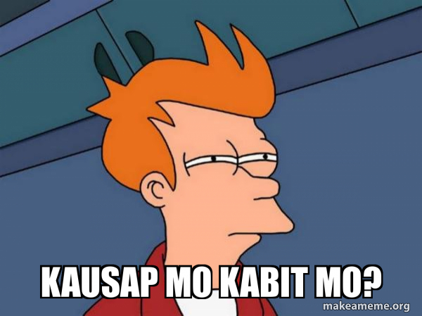 kausap mo kabit mo? - Futurama Fry Meme Generator