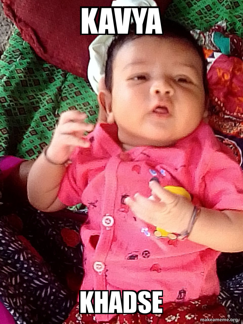 KAVYA KHADSE Meme Generator
