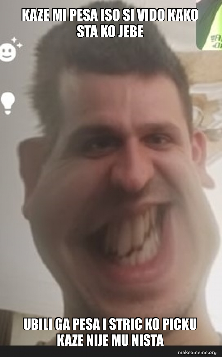 kaze mi pesa iso si vido kako sta ko jebe ubili ga pesa i stric ko ...