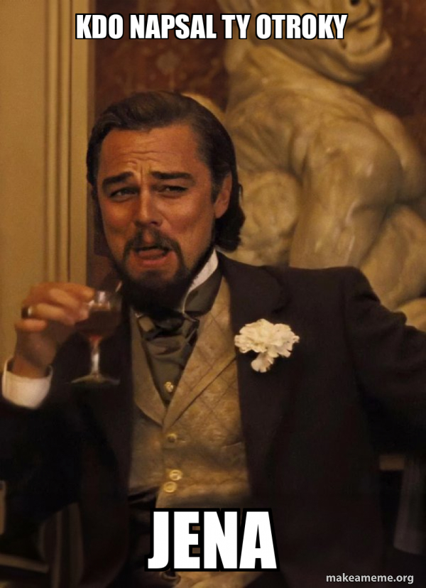 Kdo napsal ty otroky jena - Leonardo DiCaprio Laughing Django Meme ...