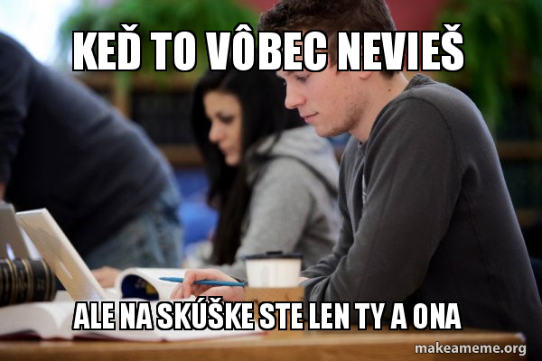 KeÄ to vÃ´bec nevieÅ¡ Ale na skÃºÅ¡ke ste len ty a ona - Conscientious ...