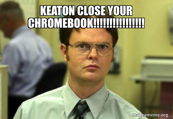 KEATON CLOSE YOUR CHROMEBOOK!!!!!!!!!!!!!!!! - Schrute Facts (Dwight ...