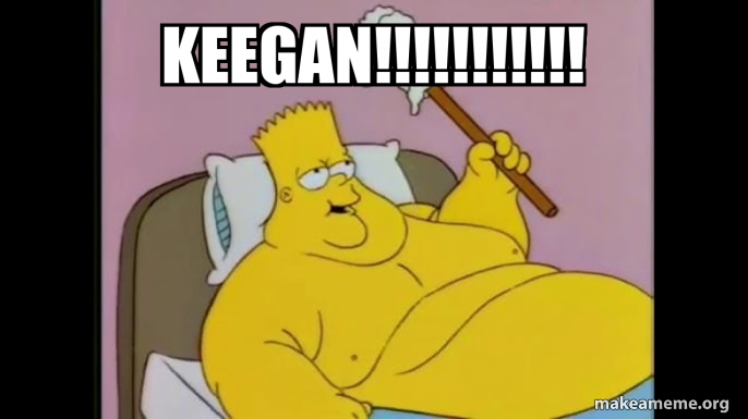 KEEGAN!!!!!!!!!!! Meme Generator