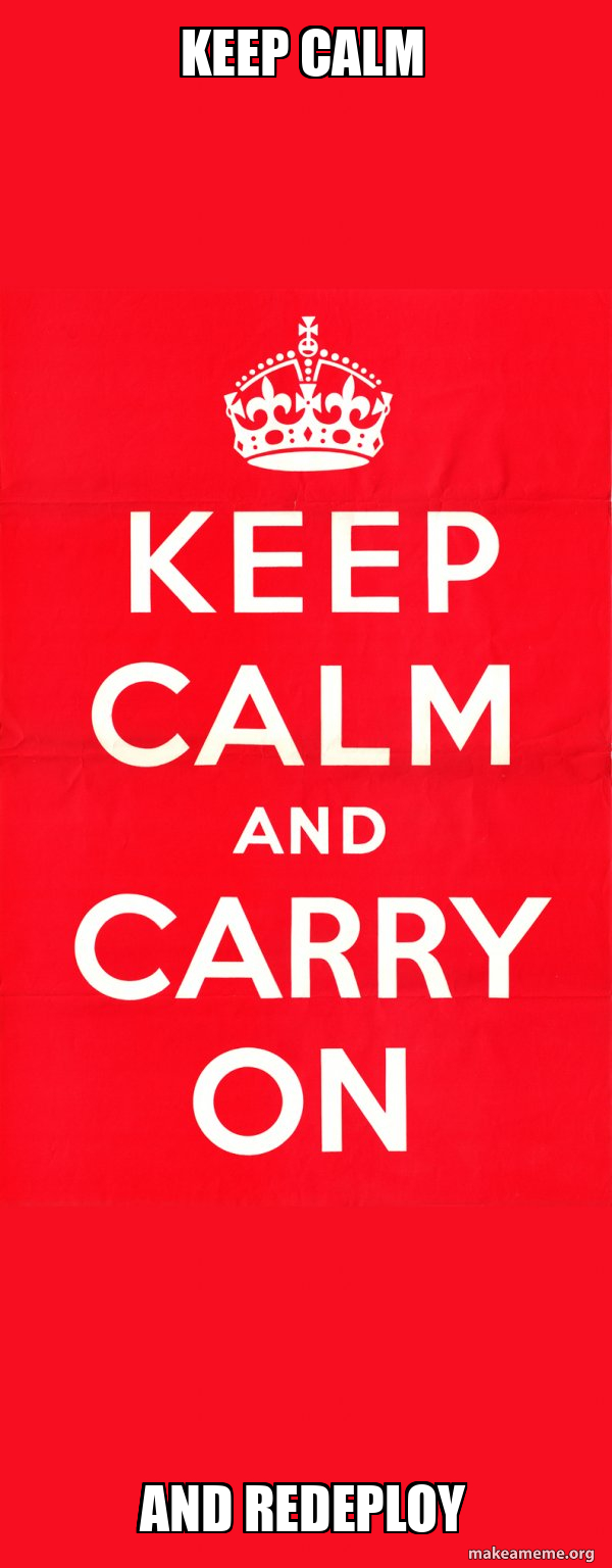 keep calm and redeploy - Keep Calm and Carry On Meme Generator