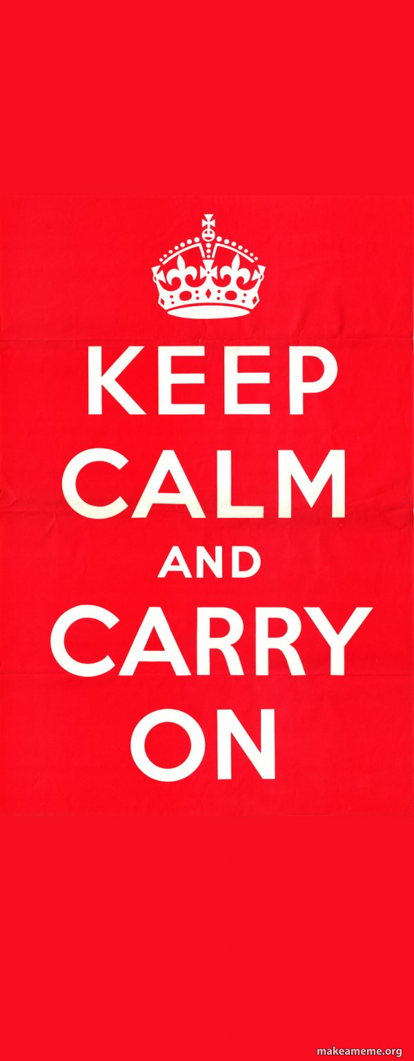 - Keep Calm and Carry On Meme Generator