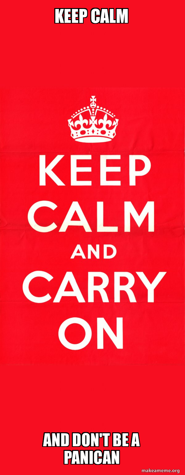 kEEP cALM AND DON'T BE A PANICAN - Keep Calm and Carry On Meme Generator
