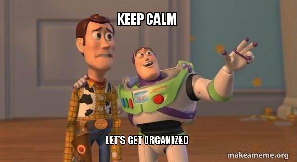 KEEP CALM LET'S GET ORGANIZED - Buzz and Woody (Toy Story) Meme Meme ...
