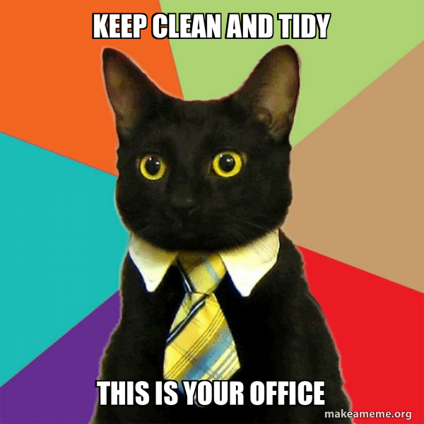 keep clean and tidy this is your office - Business Cat Meme Generator