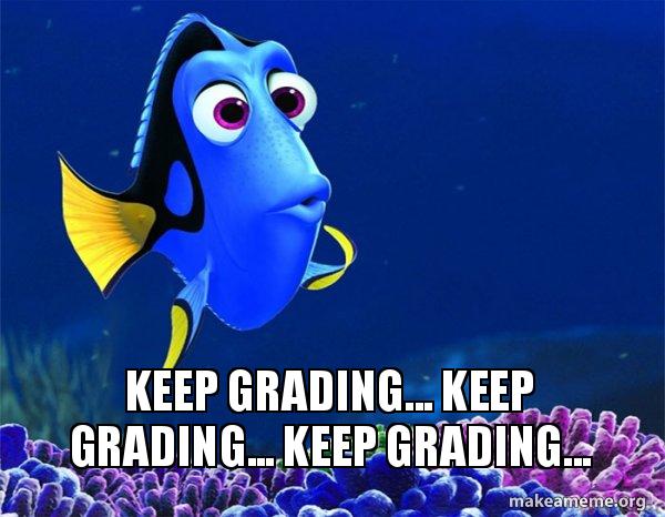 Keep grading... Keep grading... Keep grading... - Dory from Nemo (5 ...