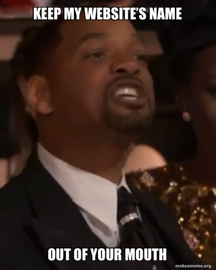 Keep my website’s name Out of your mouth Meme Generator