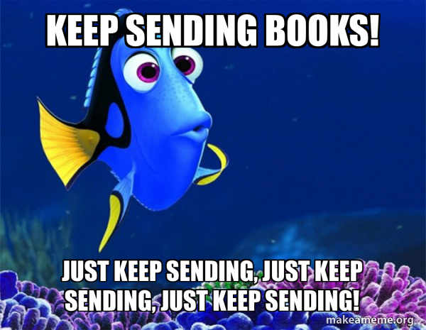 Keep sending books! Just keep sending, just keep sending, just keep ...