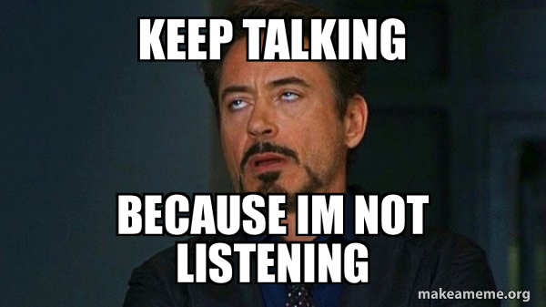 keep talking because im NOT listening - Tony Stark Eye Roll Meme Generator