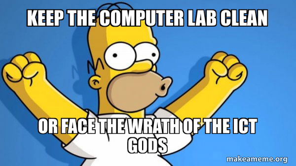 Keep the computer lab clean or face the wrath of the ICT gods - Happy ...