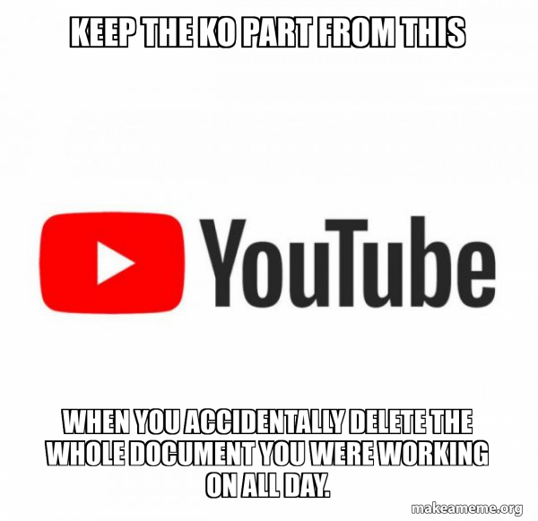 Keep the KO part from this When you accidentally delete the whole ...