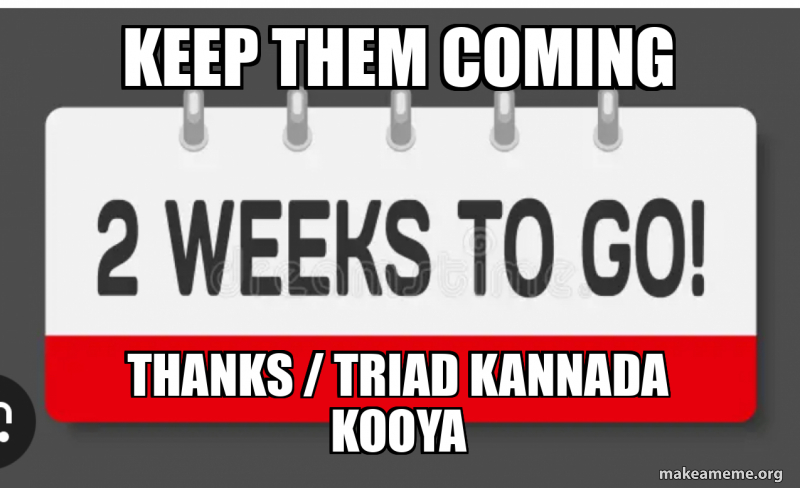 Keep them Coming Thanks / Triad kannada kooya Meme Generator