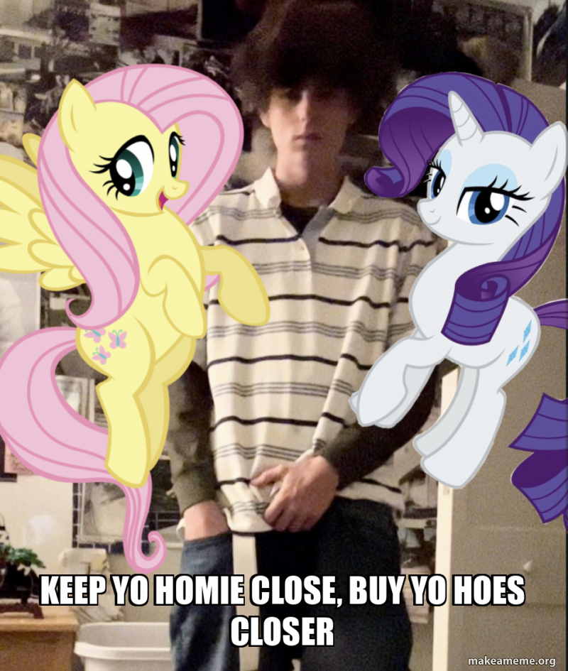 keep yo homie close, buy yo hoes closer - s Meme Generator