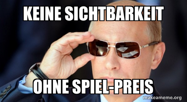 Keine Sichtbarkeit ohne SPIEL-PREIS - Vladamir Putin Meme Generator