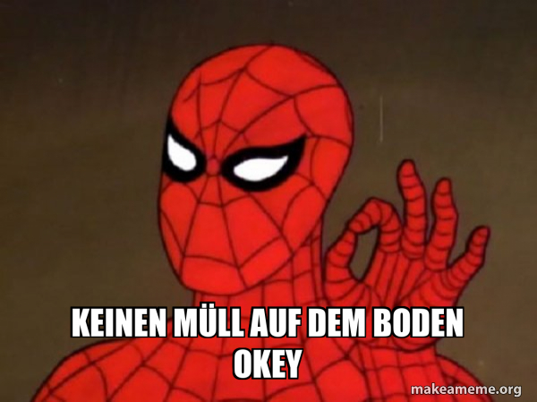 keinen müll auf dem boden okey - Spiderman - Care factor Zero Meme ...