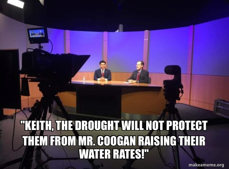 "Keith, the drought will not protect them from mr. Coogan raising their ...