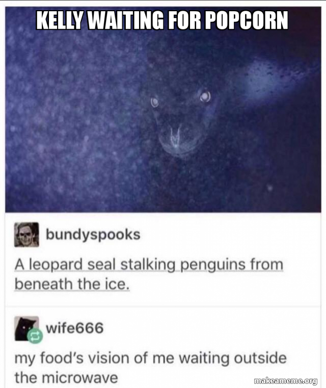 Kelly waiting for Popcorn Meme Generator