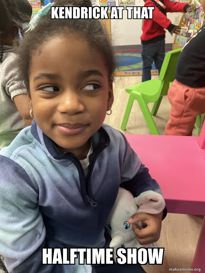 Kendrick at that Halftime show Meme Generator