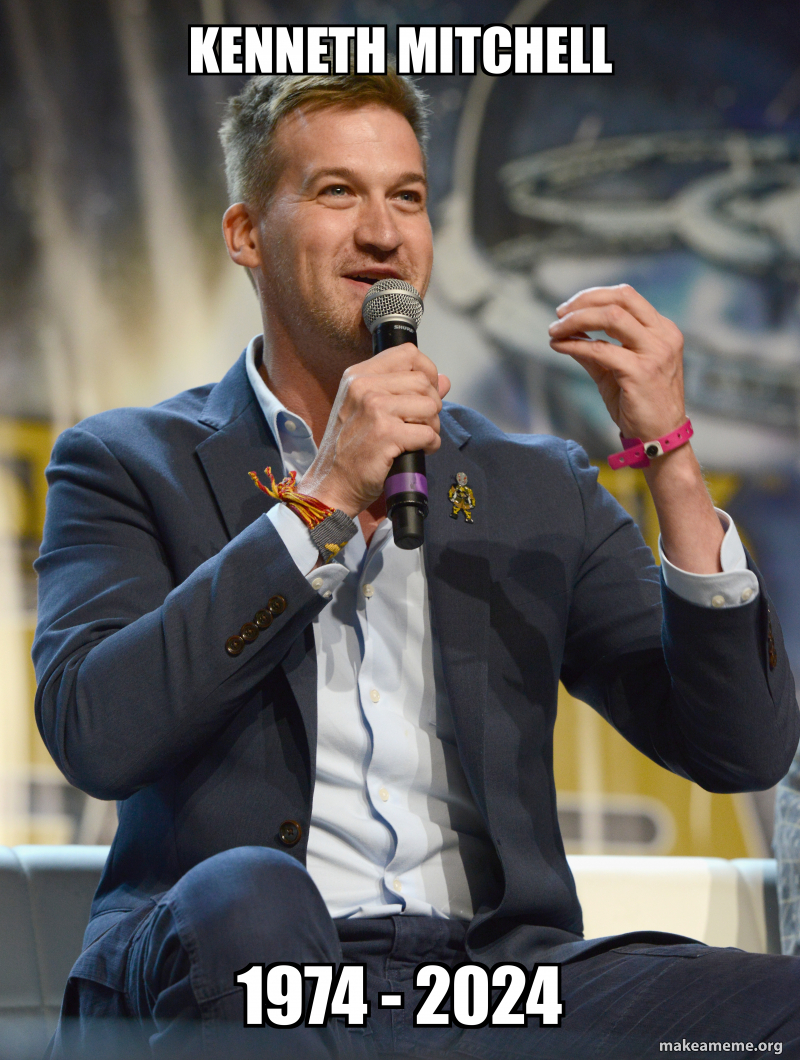 KENNETH MITCHELL 1974 - 2024 Meme Generator
