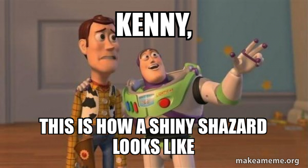 Kenny, This is how a shiny Shazard looks like - Buzz and Woody (Toy ...