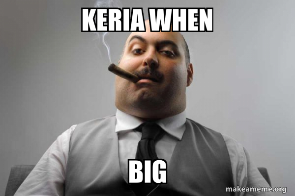 keria when big - Scumbag Boss Meme Generator