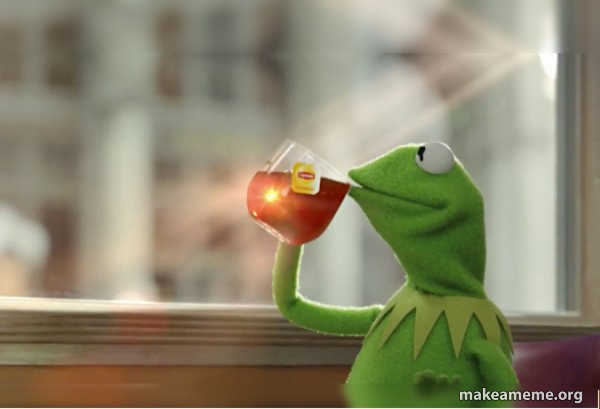 - Kermit Drinking Tea Meme Generator