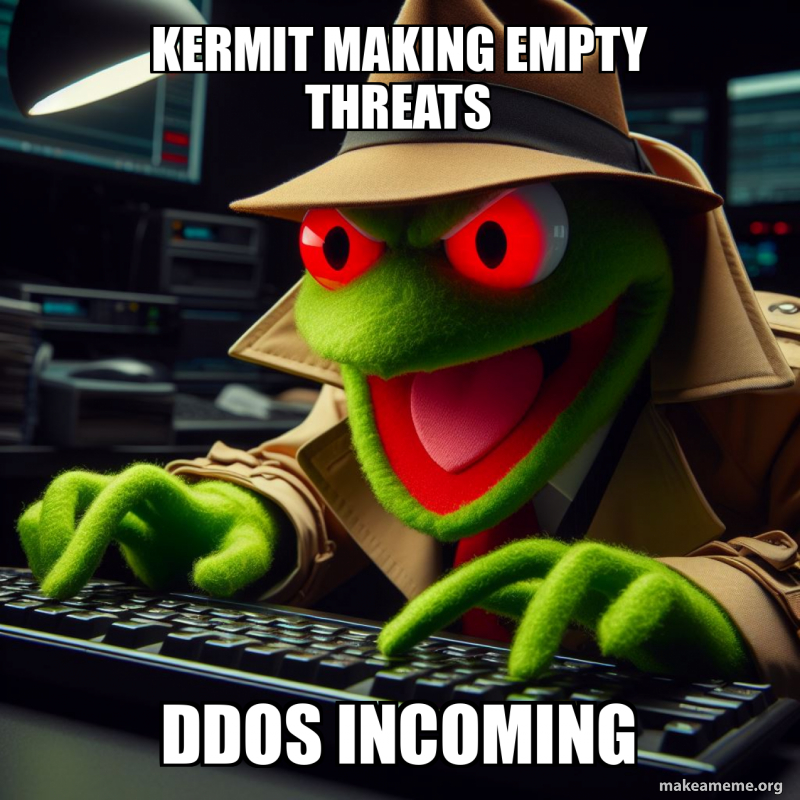 Kermit making empty threats Ddos incoming Meme Generator