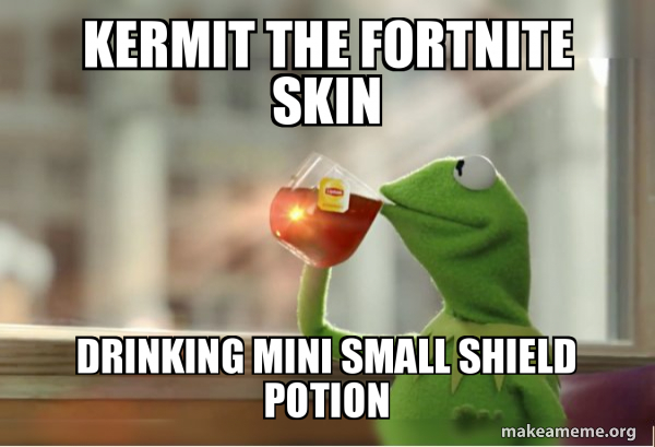 kermit the fortnite skin drinking mini small shield potion - Kermit ...