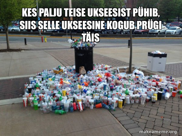 Kes palju teise ukseesist pühib, siis selle ukseesine kogub prügi täis ...