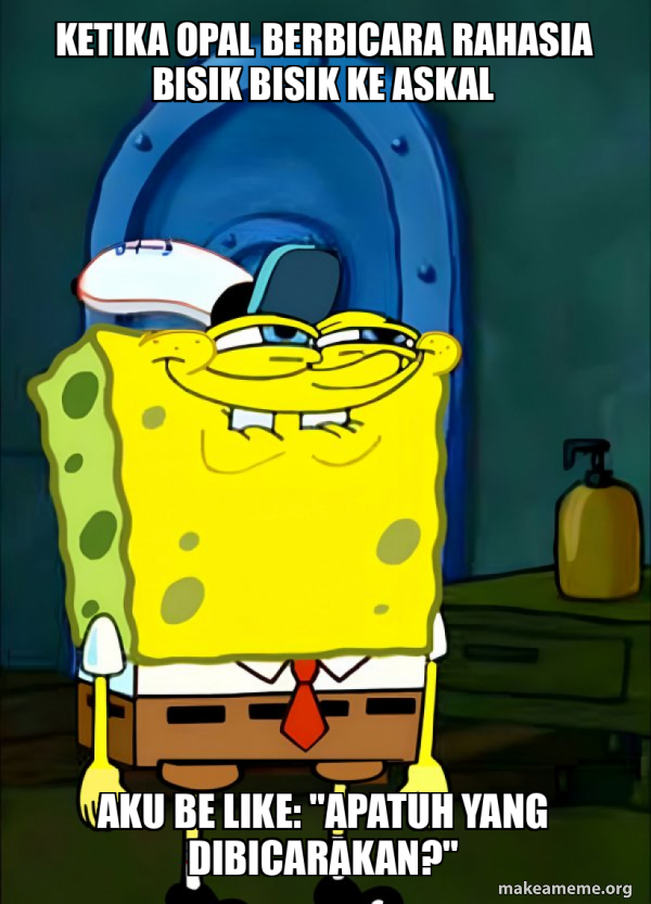 Ketika Opal Berbicara Rahasia Bisik Bisik Ke Askal Aku Be Like: "Apatuh ...