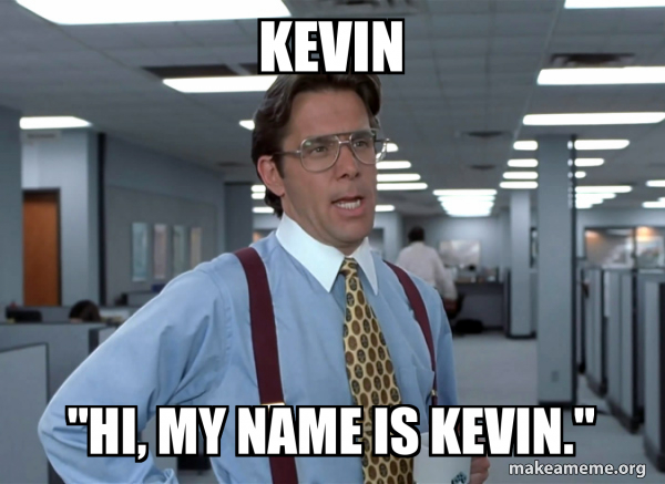Kevin "Hi, my name is kevin." - That Would Be Great (Office Space Bill ...