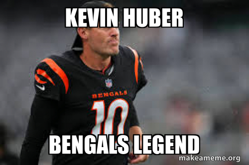 Kevin huber Bengals legend Meme Generator