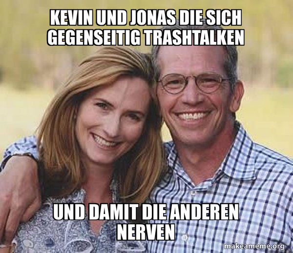 Kevin und Jonas die sich gegenseitig Trashtalken und damit die anderen ...