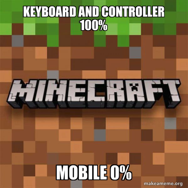 Keyboard and controller 100% Mobile 0% - Minecraft Meme Generator