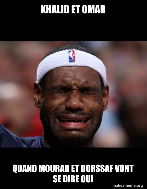 khalid et omar quand mourad et dorssaf vont se dire oui - Lebron Crying ...