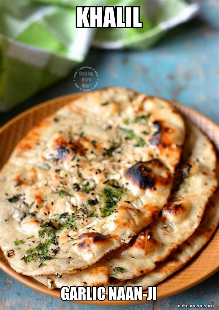 Khalil garlic Naan-ji Meme Generator