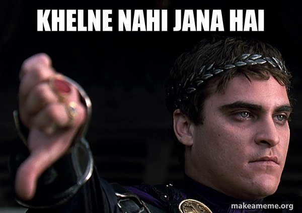 Khelne nahi Jana hai - Downvoting Roman Meme Generator