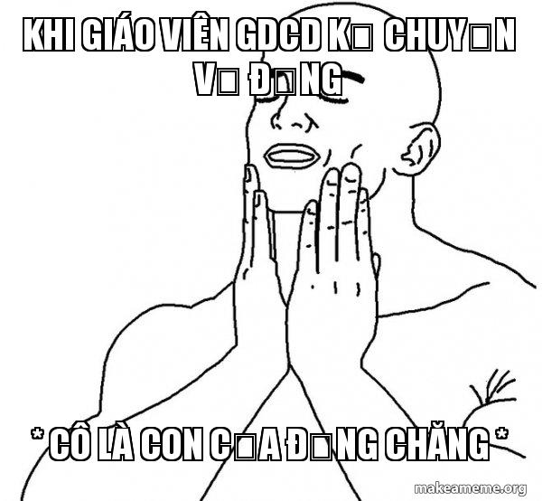 KHI GIÃ O VIÃŠN GDCD Ká»‚ CHUYá»†N Vá»€ Ä áº¢NG * CÃ´ lÃ con cá»§a Ä áº ...