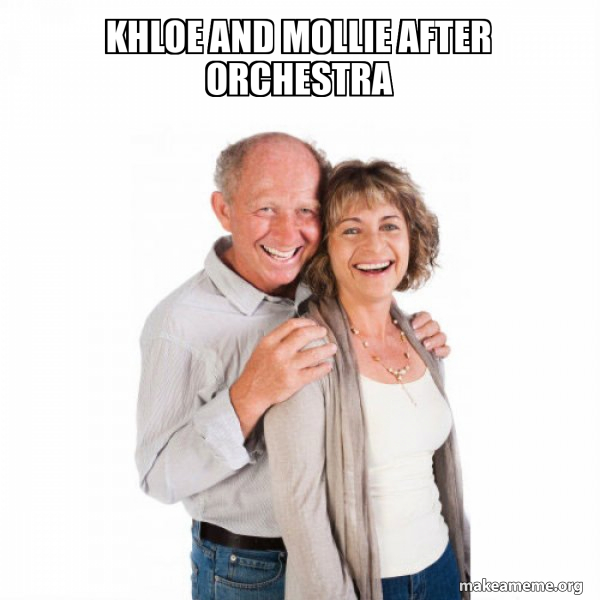 Khloe and Mollie after orchestra - Baby Boomers Meme Generator