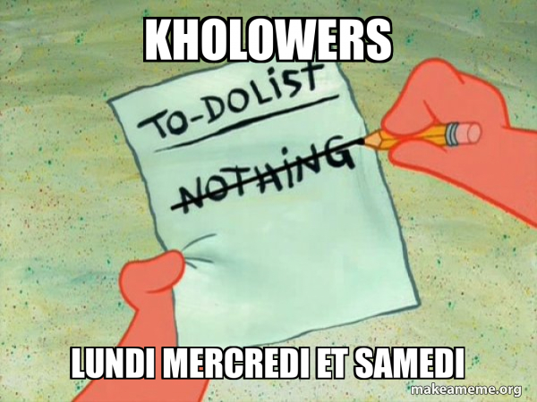 Kholowers Lundi mercredi et samedi - TO-DO List Meme Generator