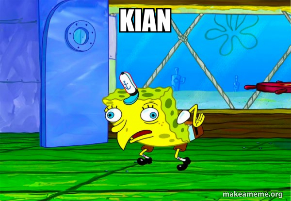 Kian - Mocking SpongeBob Meme Generator