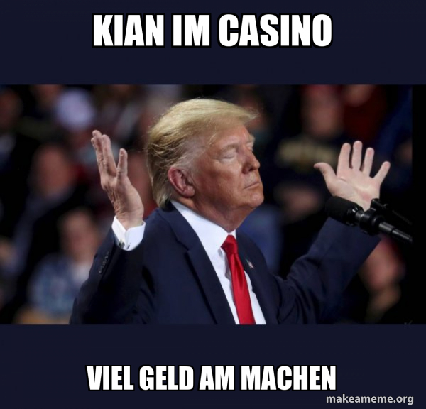 Kian im Casino viel geld am machen - Trump Impeached Meme Generator