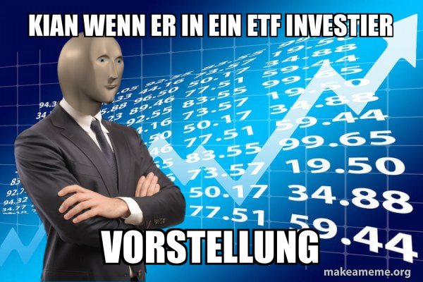 kian wenn er in ein ETF investier Vorstellung - Stonks Only Go Up Meme ...