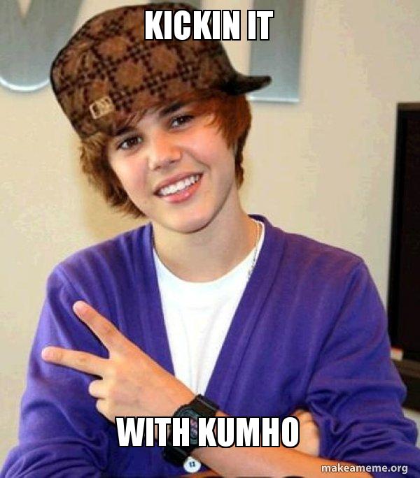 KICKIN IT WITH KUMHO - Scumbag Justin Bieber Meme Generator