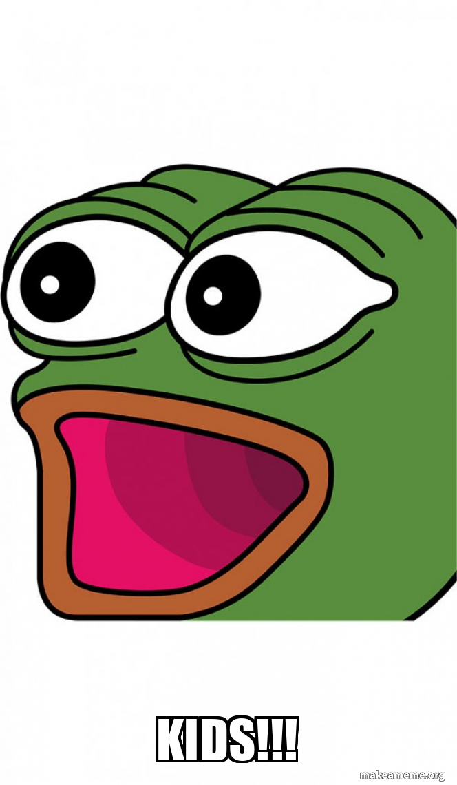 Kids!!! - Poggers Meme Generator