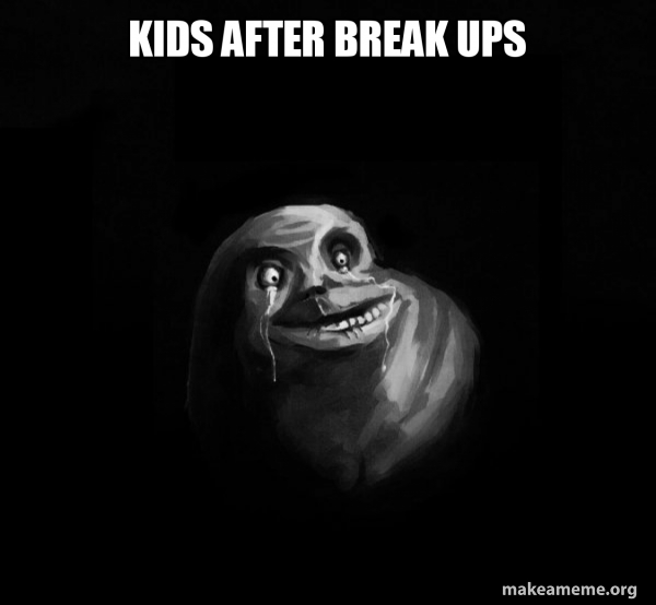 Kids after break ups - Forever Alone Meme Generator